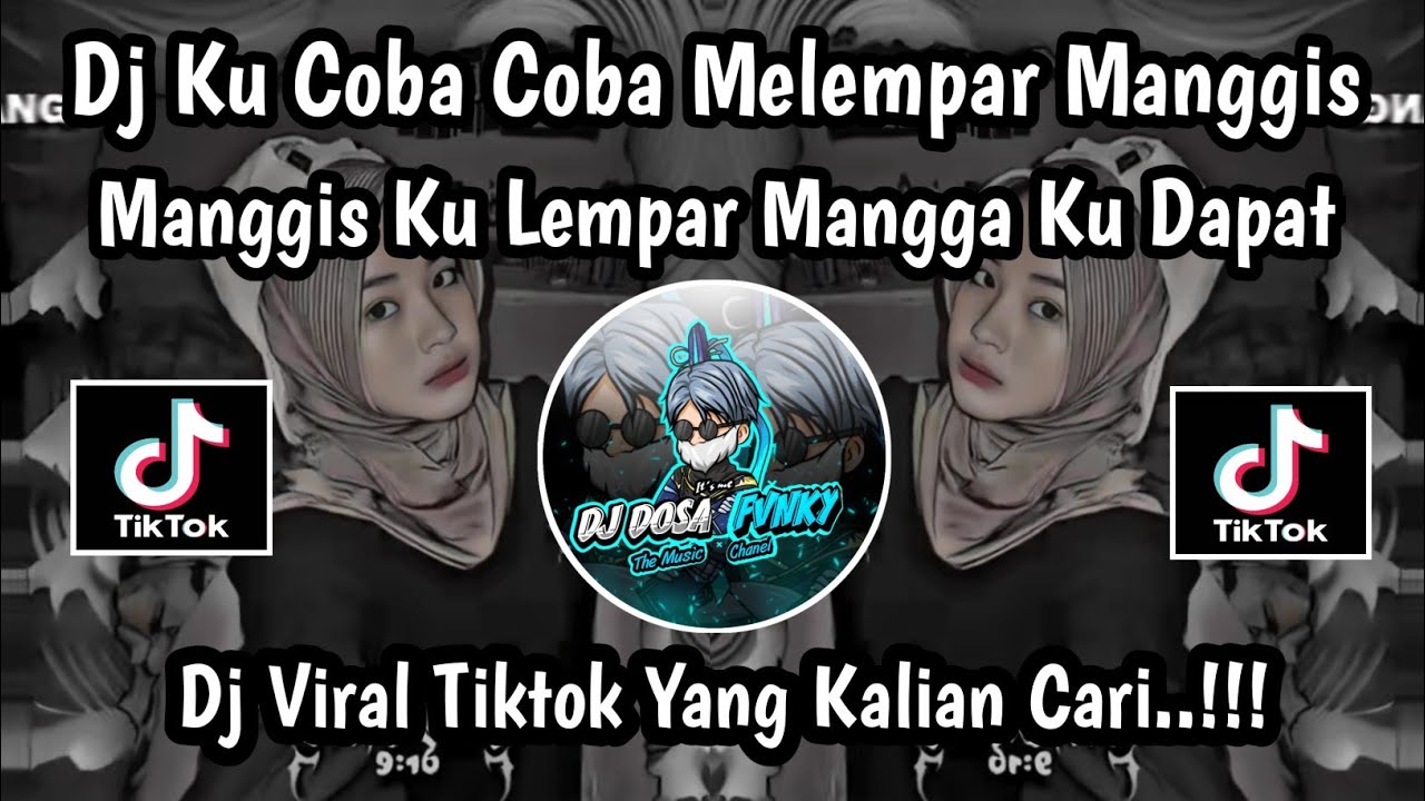 DJ KU COBA COBA MELEMPAR MANGGIS | DJ CUCAK ROWO VERSI BANJAR VIRAL ...