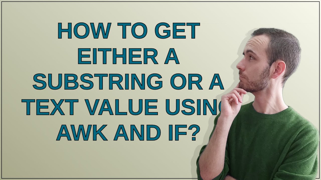 Unix: How to get either a substring or a text value using awk and if ...