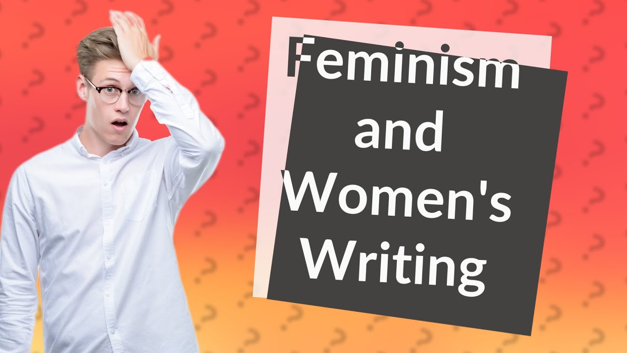 How Does Feminism Influence Women's Writing in English Literature ...