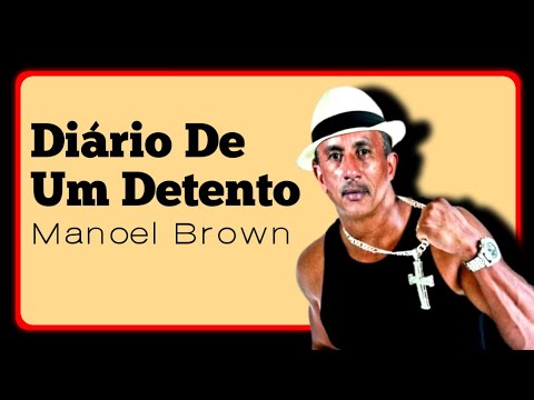MANOEL GOMES BROWN - DIÁRIO DE UM DETENTO (RACIONAIS MC'S)