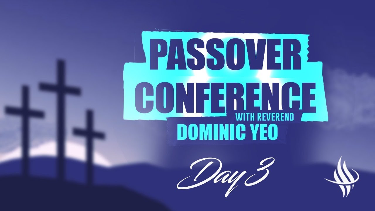 Passover Conference With Reverend Domonic Yeo | Day 3 Session 2 - YouTube
