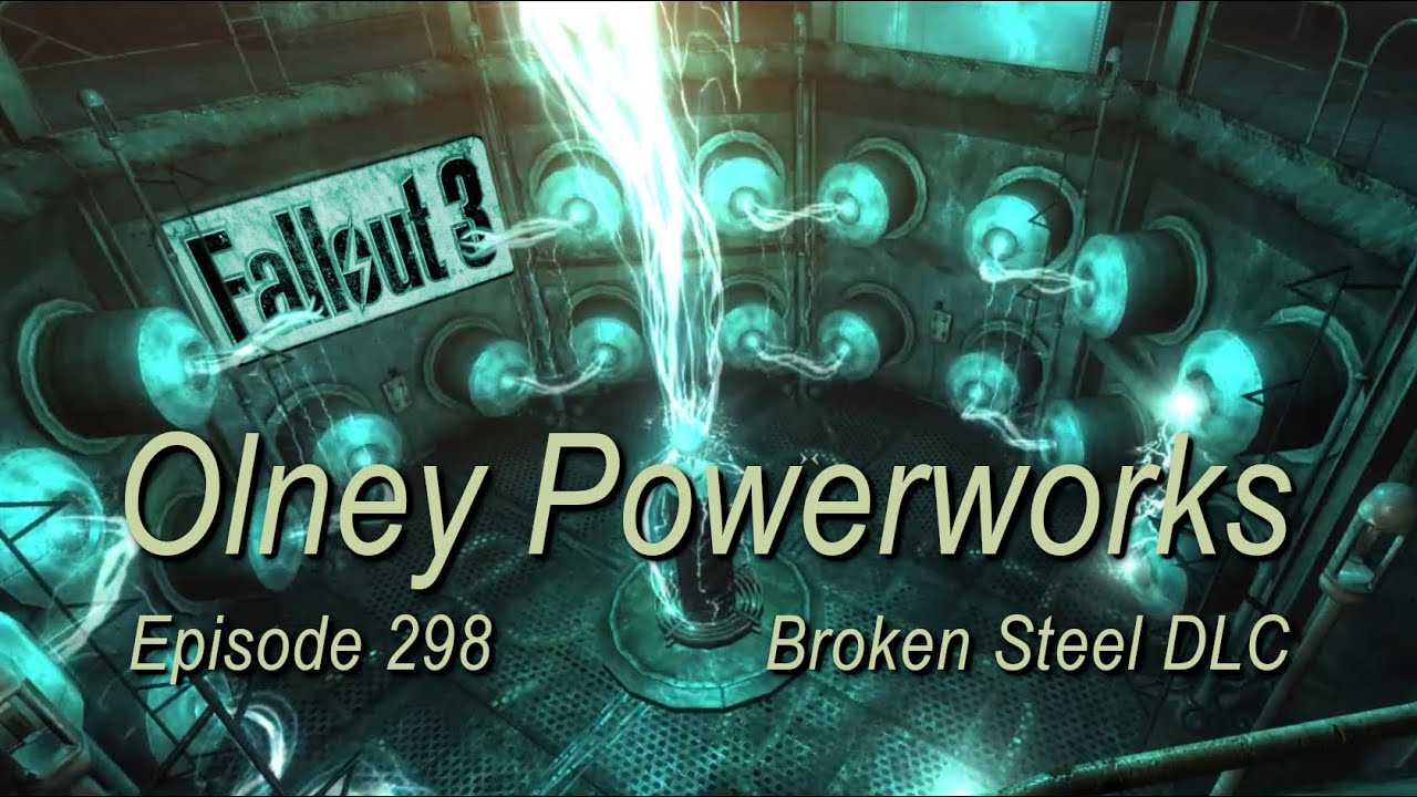 Olney Powerworks FALLOUT 3 ep298 (Broken Steel DLC, Shock Value, Tesla ...