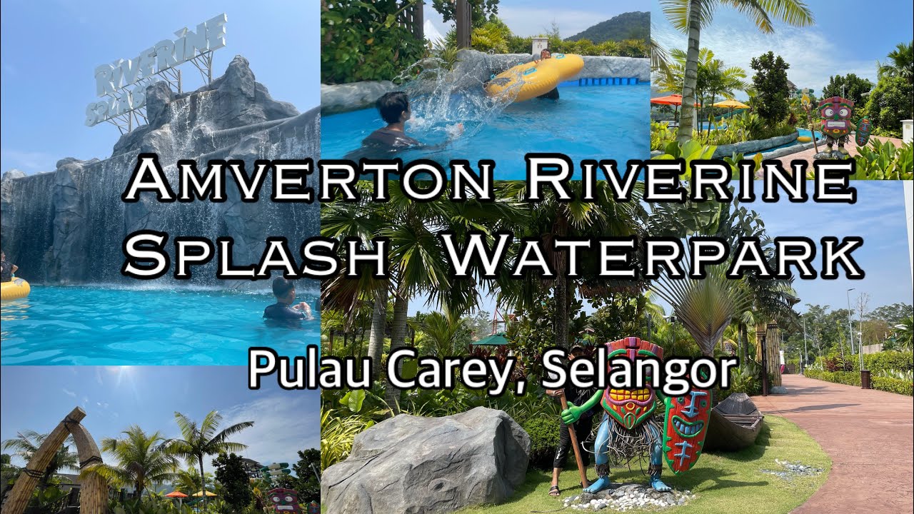 Amverton Riverine Splash | Waterpark Selangor | Pulau Carey | Amverton Cove | Teluk Panglima ...