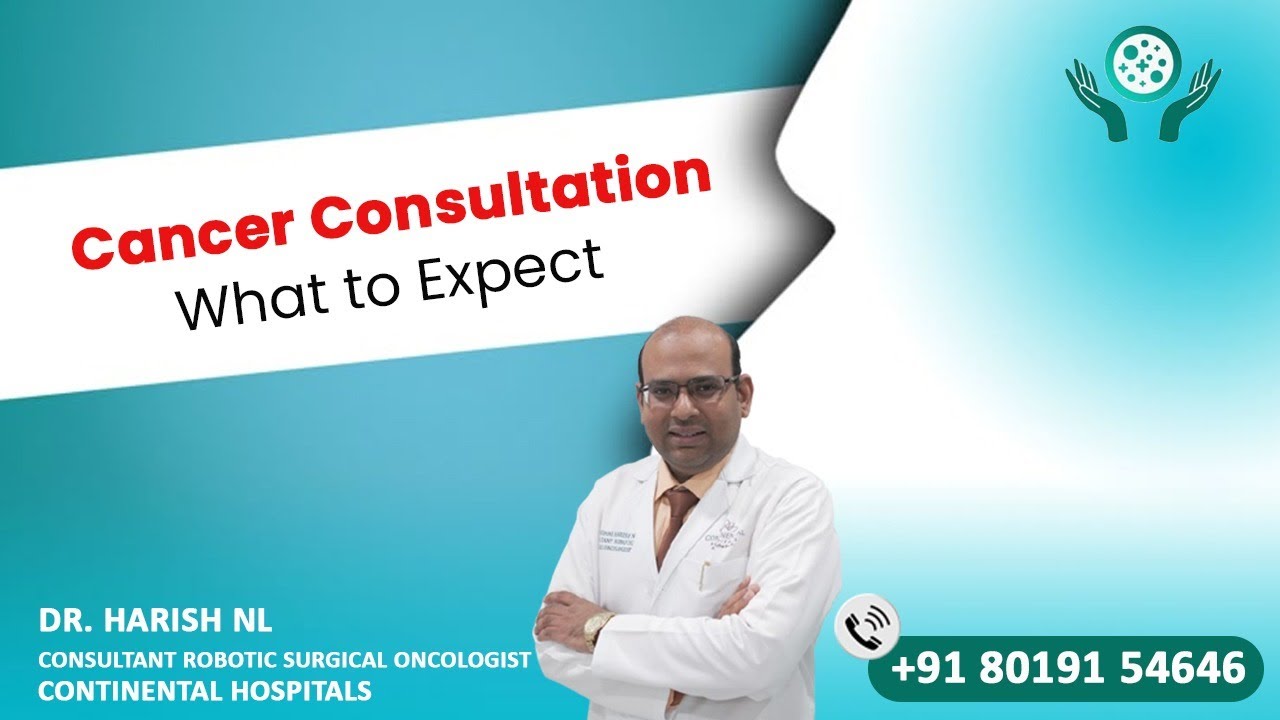 Step-by-Step Guide to Your Cancer Consultation | Dr. Harish NL ...