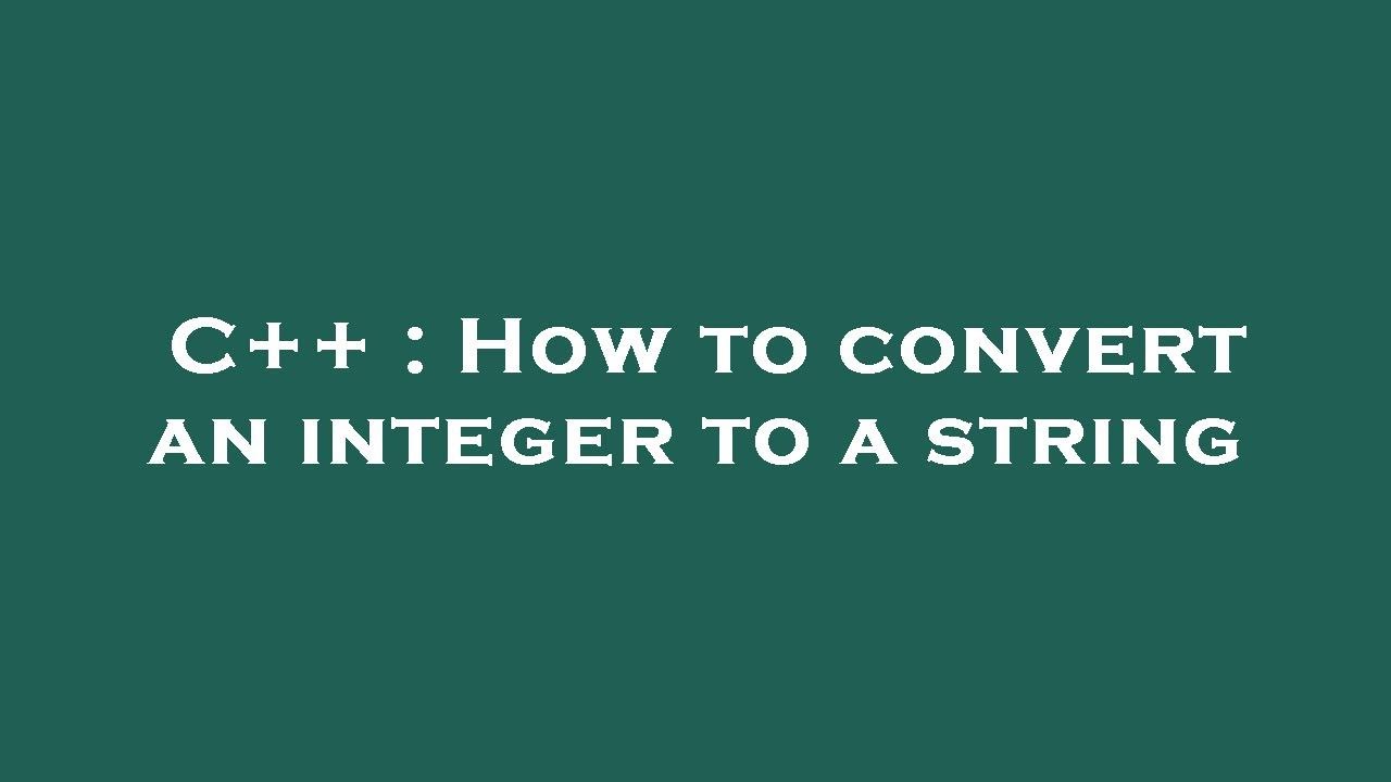 C++ : How to convert an integer to a string - YouTube
