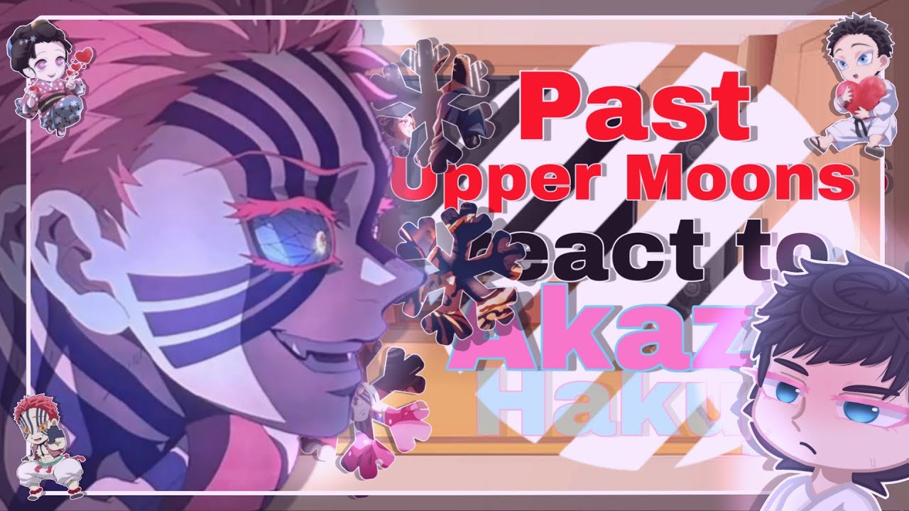 🥋 ||• Past upper moons react to Akaza {• 3/5 || Hakuji X Koyuki || 🇧🇷 ...