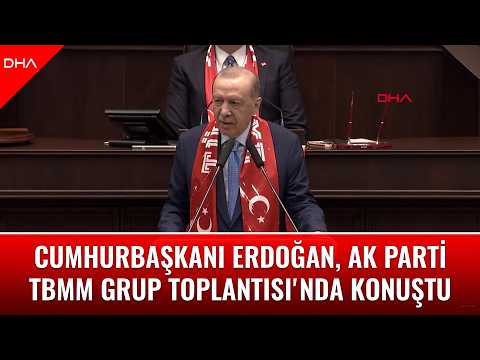 Cumhurbaşkanı Recep Tayyip Erdoğan, AK Parti TBMM Grup Toplantısı'nda konuştu