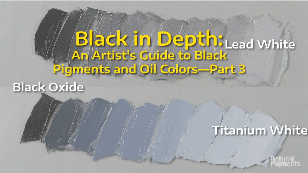 Black in Depth: An Artist's Guide to Black Pigments and Oil Colors ...