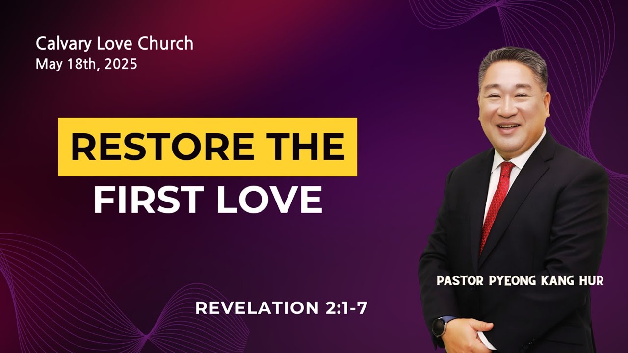 Calvary Love Church 2nd Sunday Worship May 18 2025 Restore The First ...