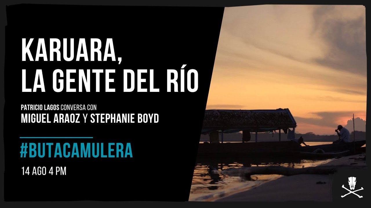 Butaca Mulera: Karuara, la gente del río | Entrevista a Miguel Araoz y ...