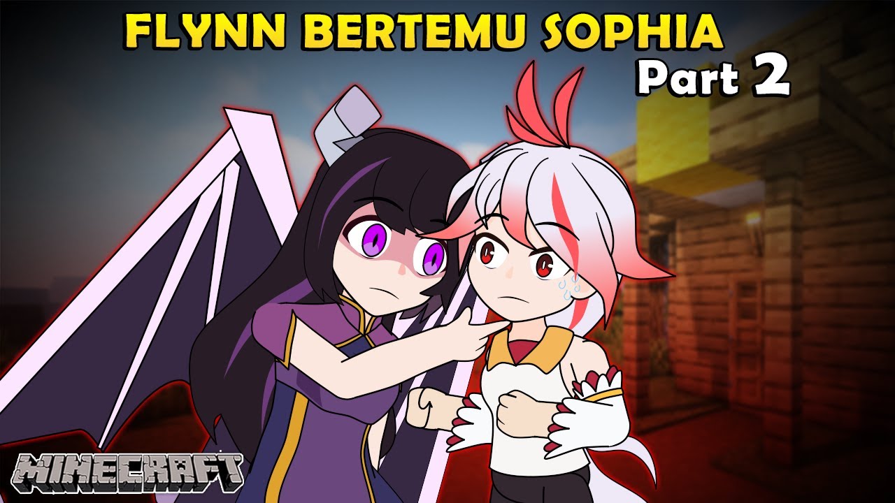FLYNN BERTEMU SOPHIA (Part 2) - Animasi Minecraft - YouTube