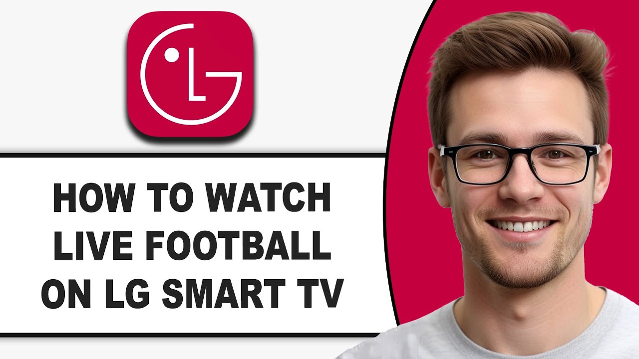 How To WATCH Live Football On Lg Smart Tv (2026 Guide!) - YouTube
