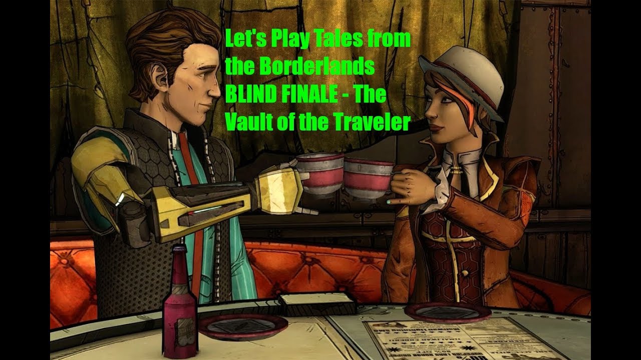 Let's Play Tales from the Borderlands BLIND FINALE - The Vault of the ...