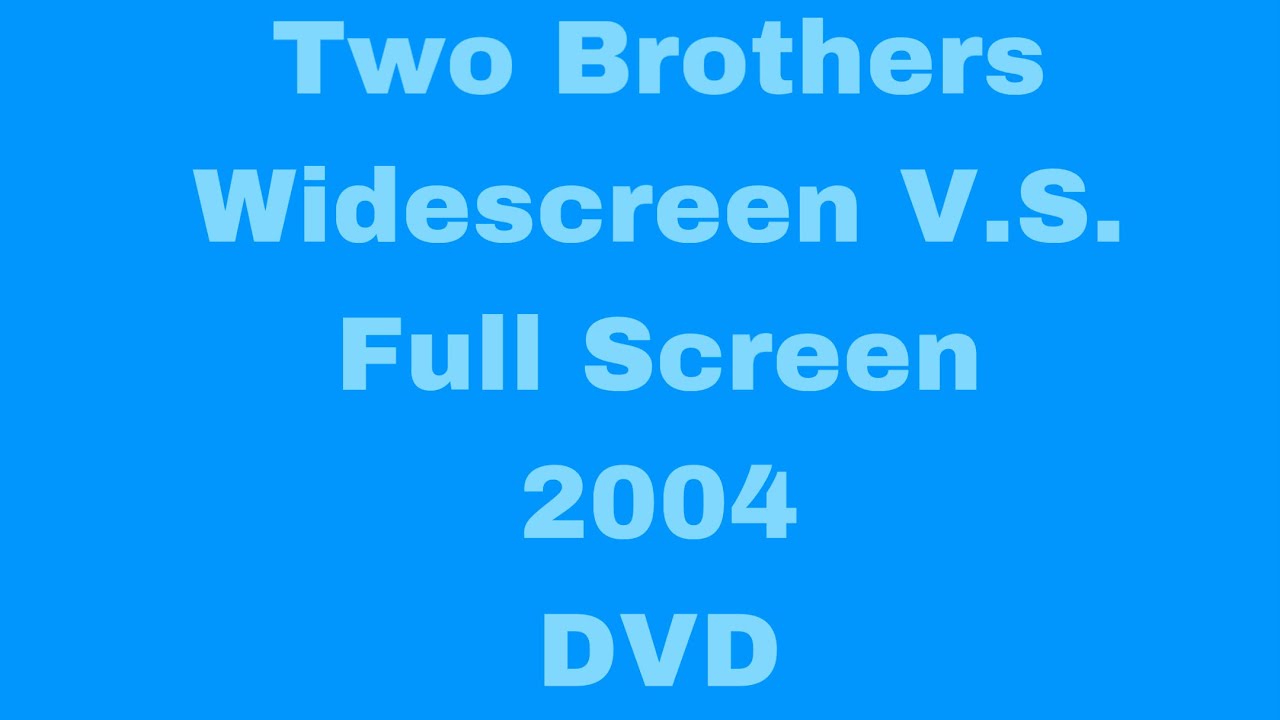 Two Brothers Widescreen V.S. Full Screen 2004 DVD - YouTube