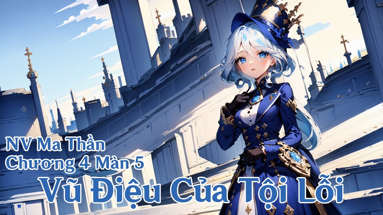 Genshin Impact | NV Ma Thần Chap 4 Act 5: Vũ Điệu Của Tội Lỗi (FULL ...