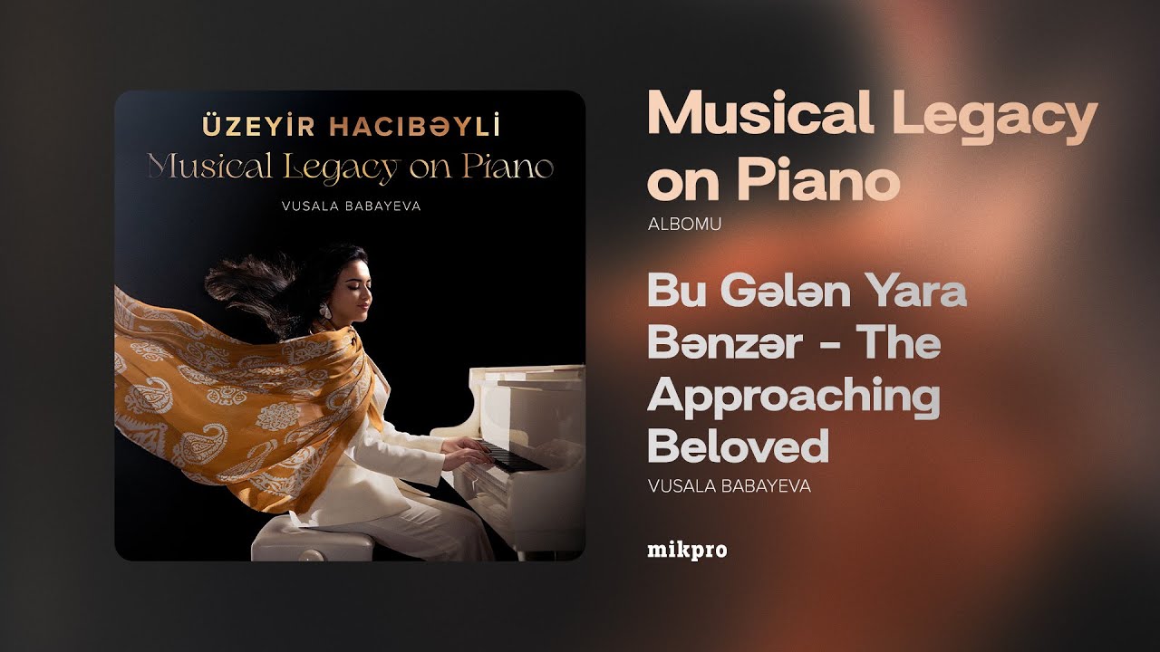 Vusala Babayeva – Üzeyir Hacıbəyli: Bu Gələn Yara Bənzər - The ...