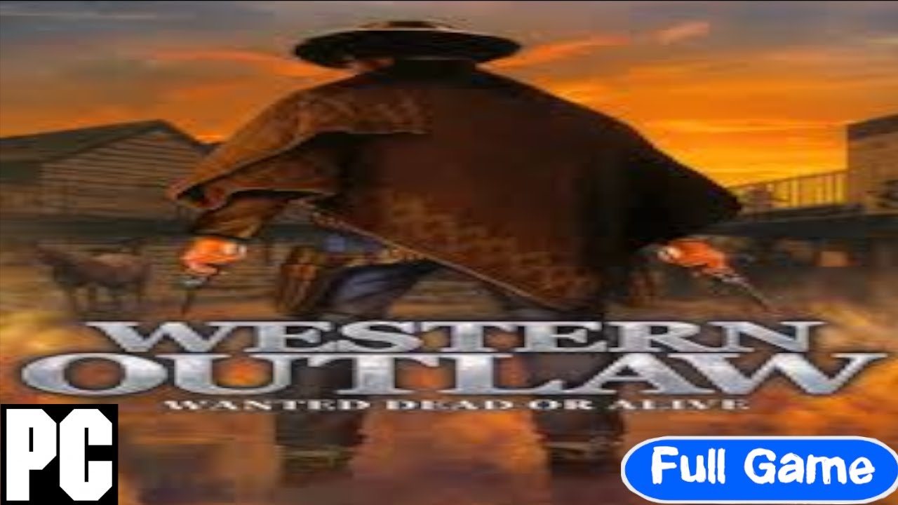 Western Outlaw: Wanted Dead or Alive (2003 PC) FULL Game Playthrough ...