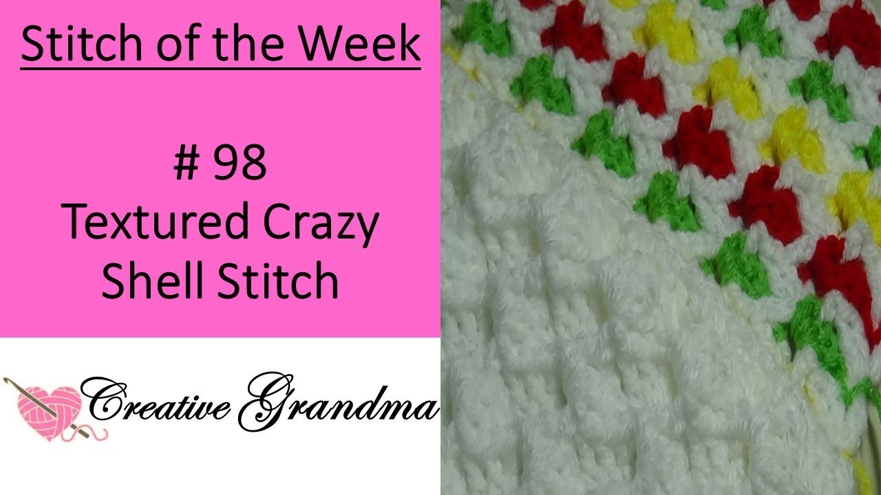 Stitch of the Week # 98 Textured Crazy Shell Stitch - Crochet Tutorial ...