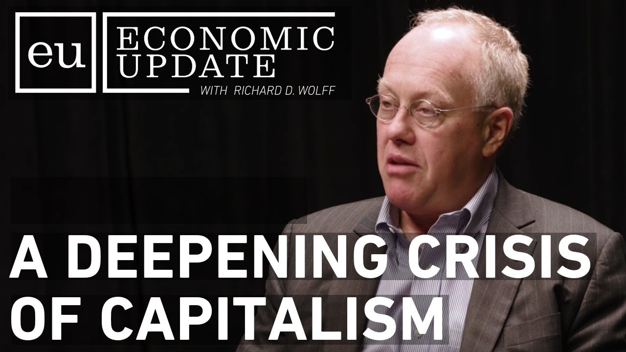 Economic Update: A Deepening Crisis of Capitalism - YouTube