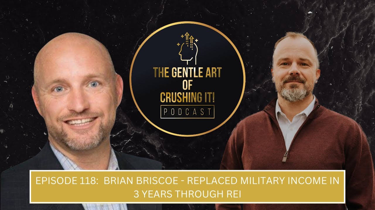 EP 118: Brian Briscoe - Replaced Military Income in 3 Years Through REI - YouTube