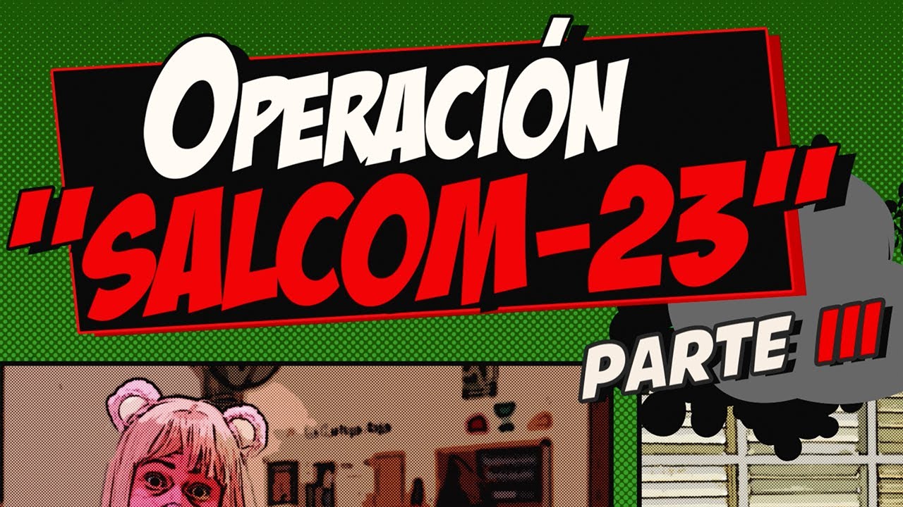 CAPÍTULO #3 | OPERACIÓN "SALCOM-23" - YouTube