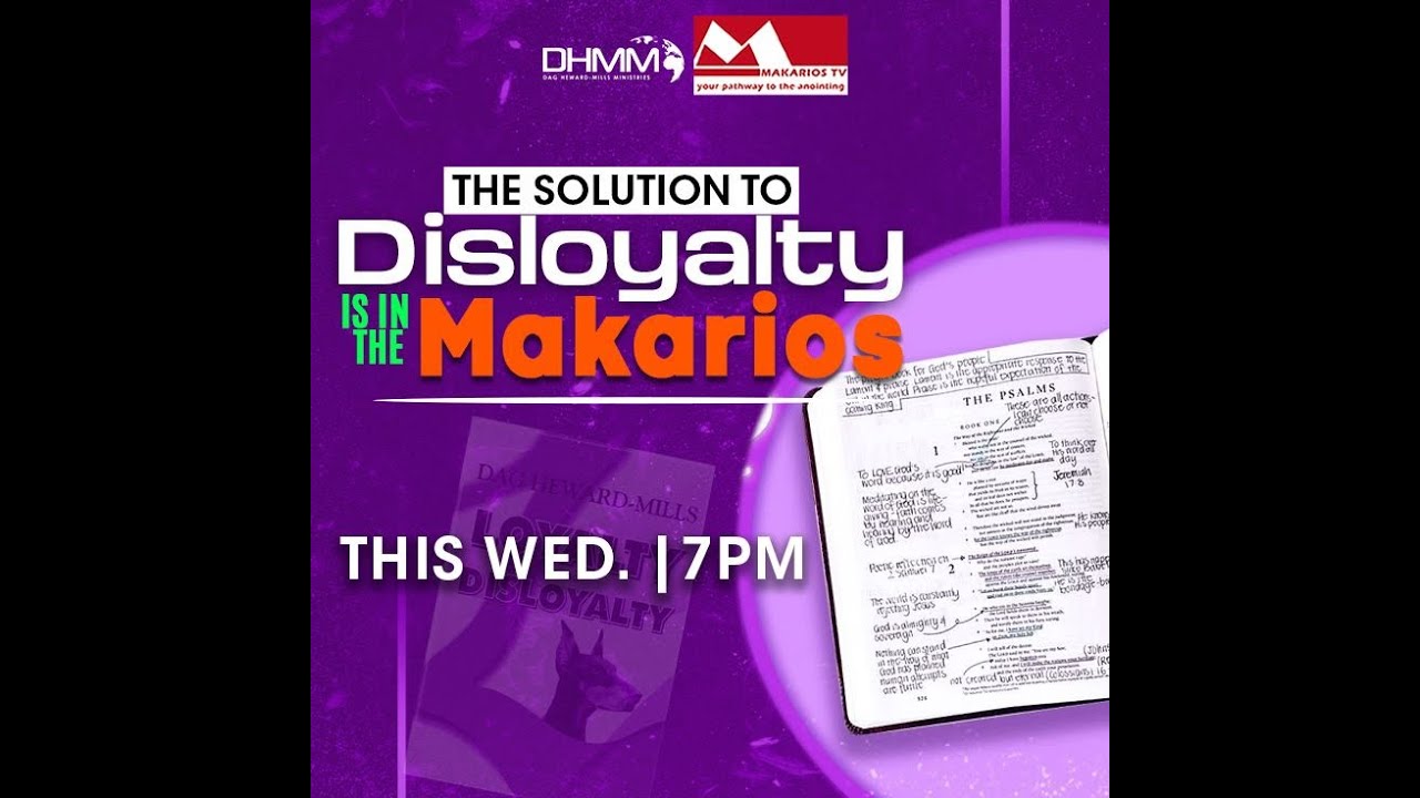 THE SOLUTION TO DISLOYALTY IS IN THE MAKARIOS -A DISLOYAL ASSISTANT ...