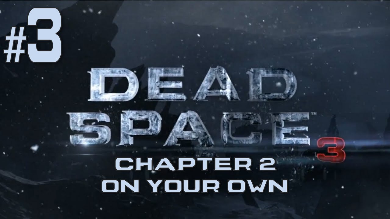 Dead Space 3 - Story Walkthrough Part 3 - Chapter 2: On Your Own - YouTube