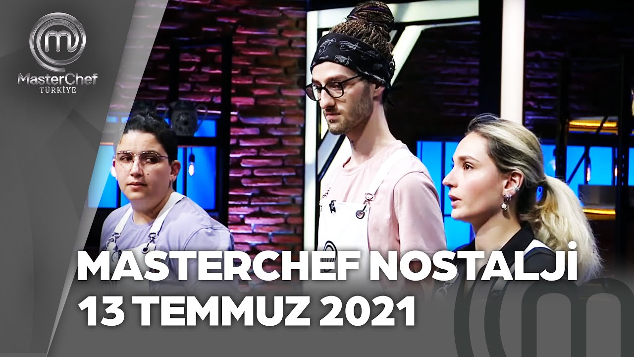 MasterChef Türkiye Nostalji | 13.07.2021 @masterchefturkiye - YouTube