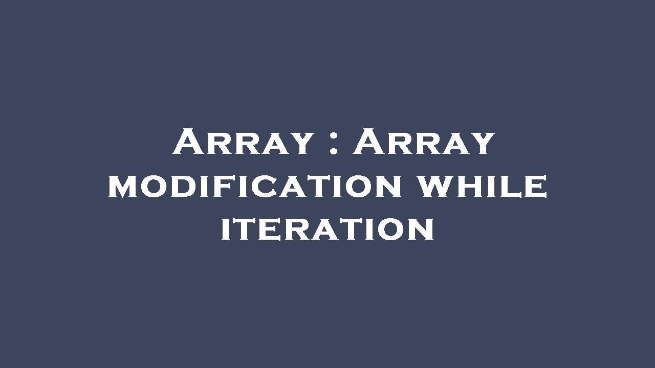 Array Array Modification While Iteration Youtube