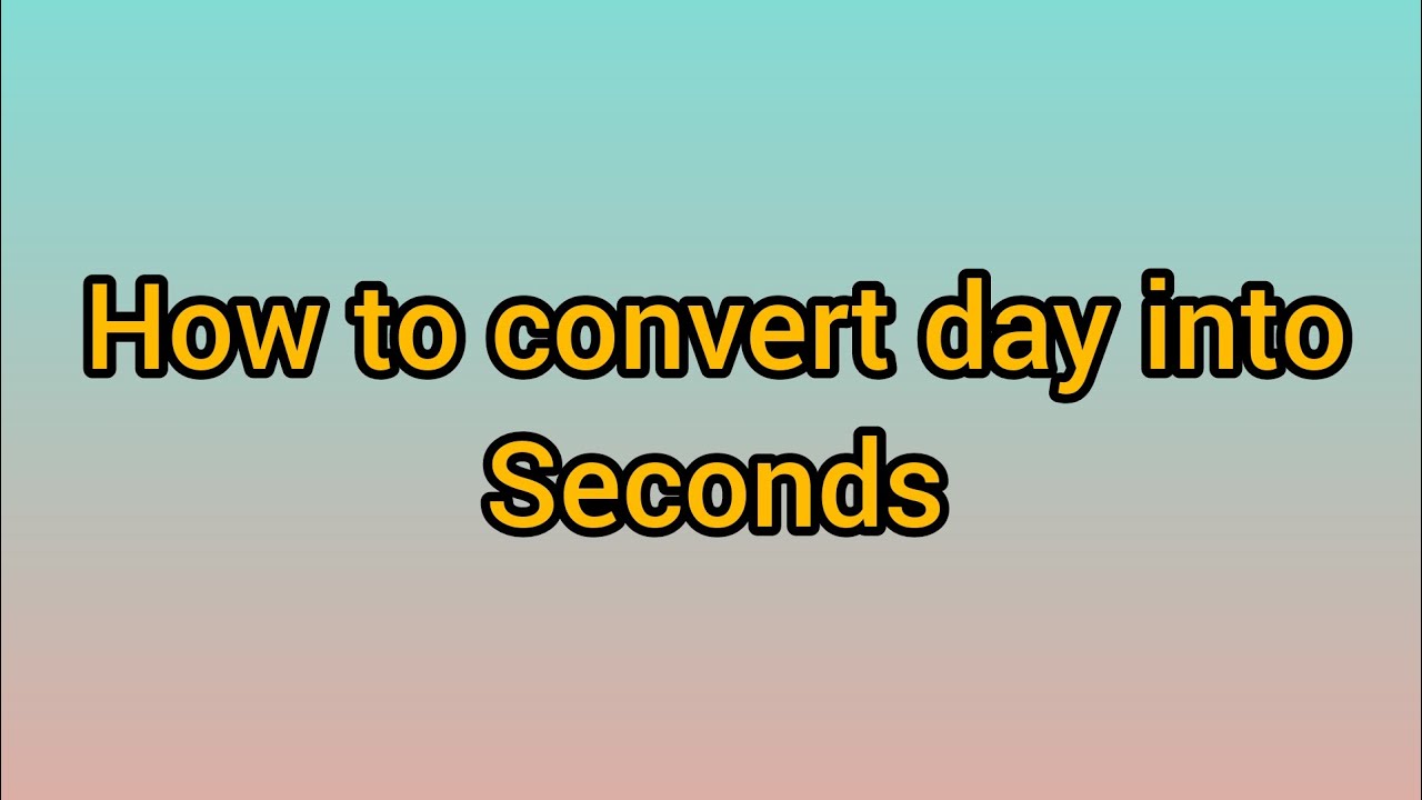 Conversion Of Days Into Seconds YouTube conversion-of-days-into-seconds-youtube