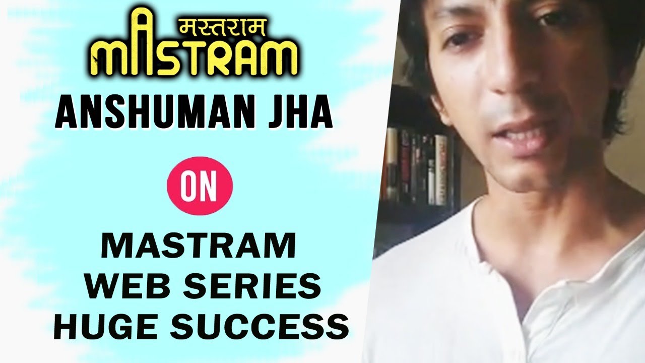 Anshuman Jha On Mastram Web Series Huge Success | Exclusive Interview ...