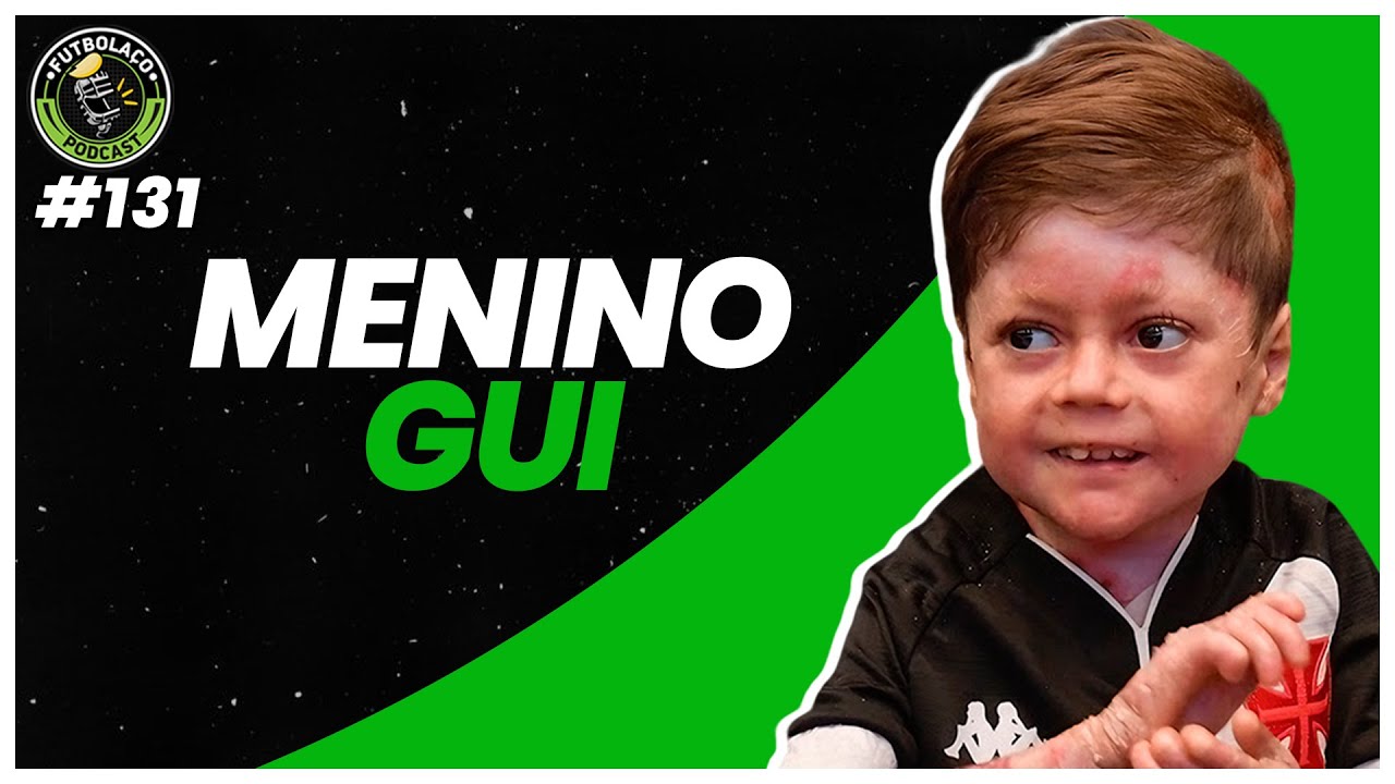 MENINO GUI - FUTBOLAÇO PODCAST #131 - YouTube