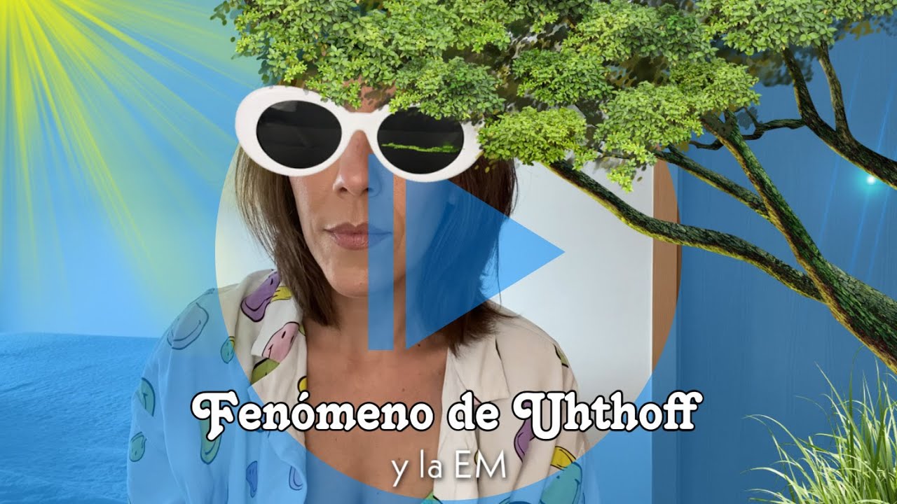 El fenómeno de Uhthoff. Consejos Escleróticos Contra La Calor. - YouTube