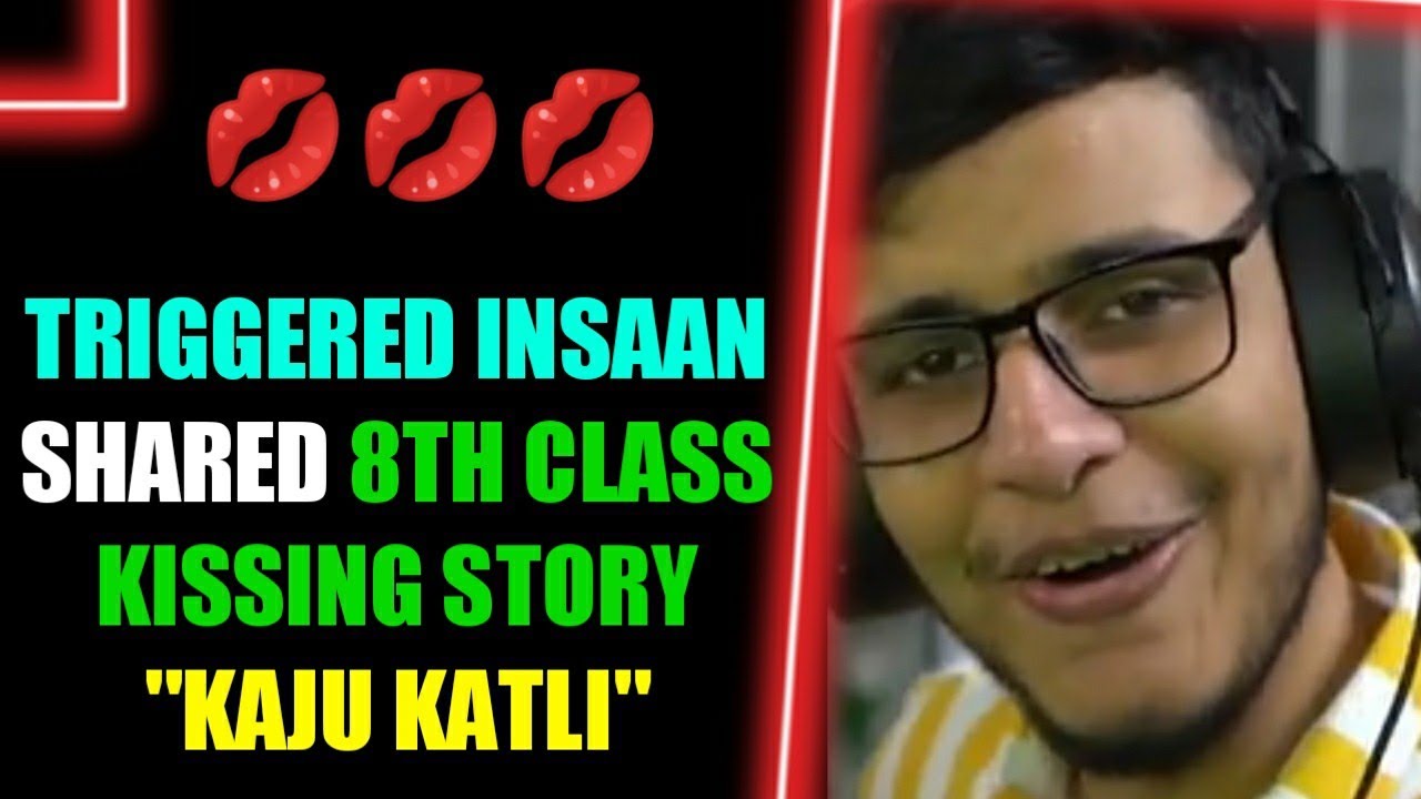 Triggered Insaan Shared 8Th Class KISSING 😘 Story On Live Stream ...