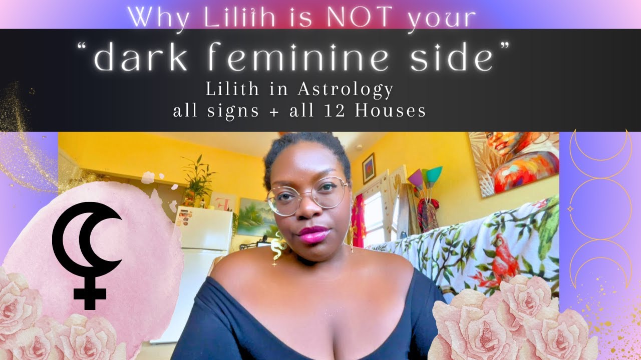 The Truth About Lilith and Your Dark Feminine Energy| All Signs + 12 ...