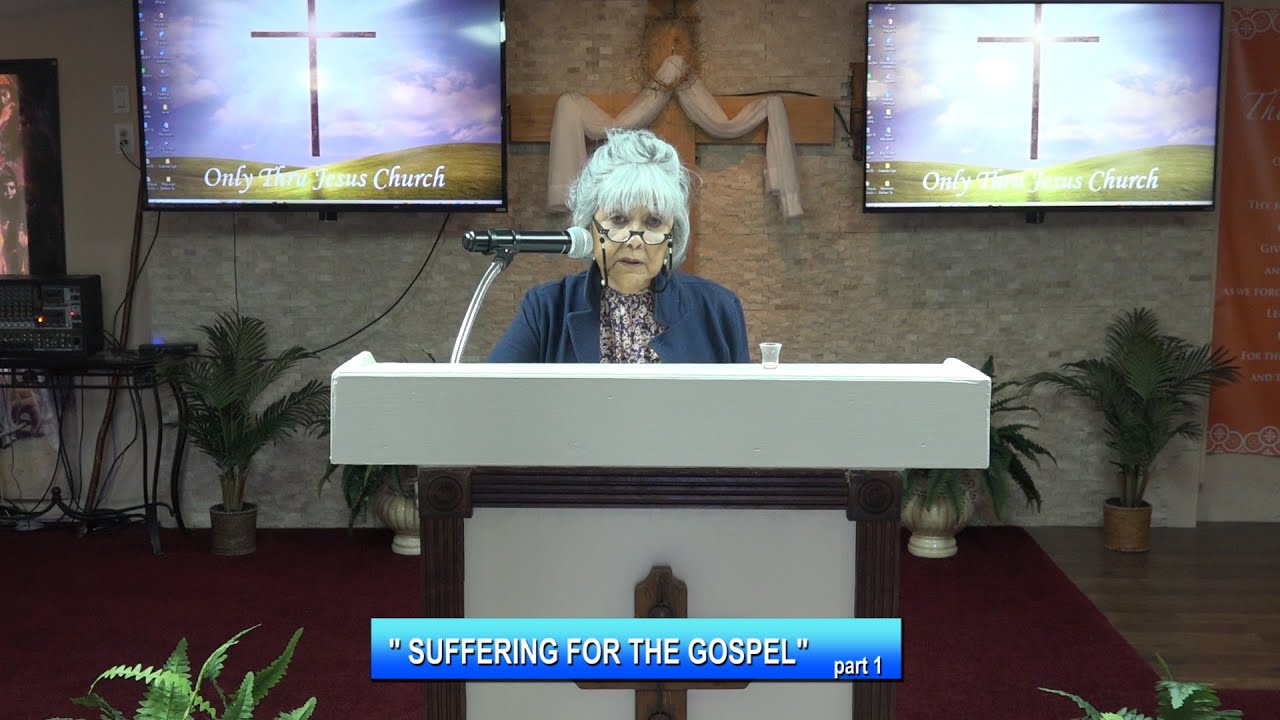Only Thru Jesus Church( SUFFERING FOR THE GOSPEL) Part 1- Ptr. Jane ...