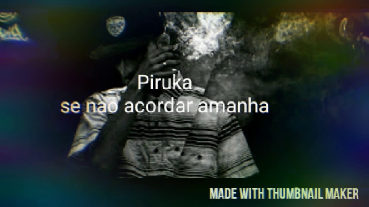 Piruka - Se Eu não acordar amanhã (Piruka Mc)