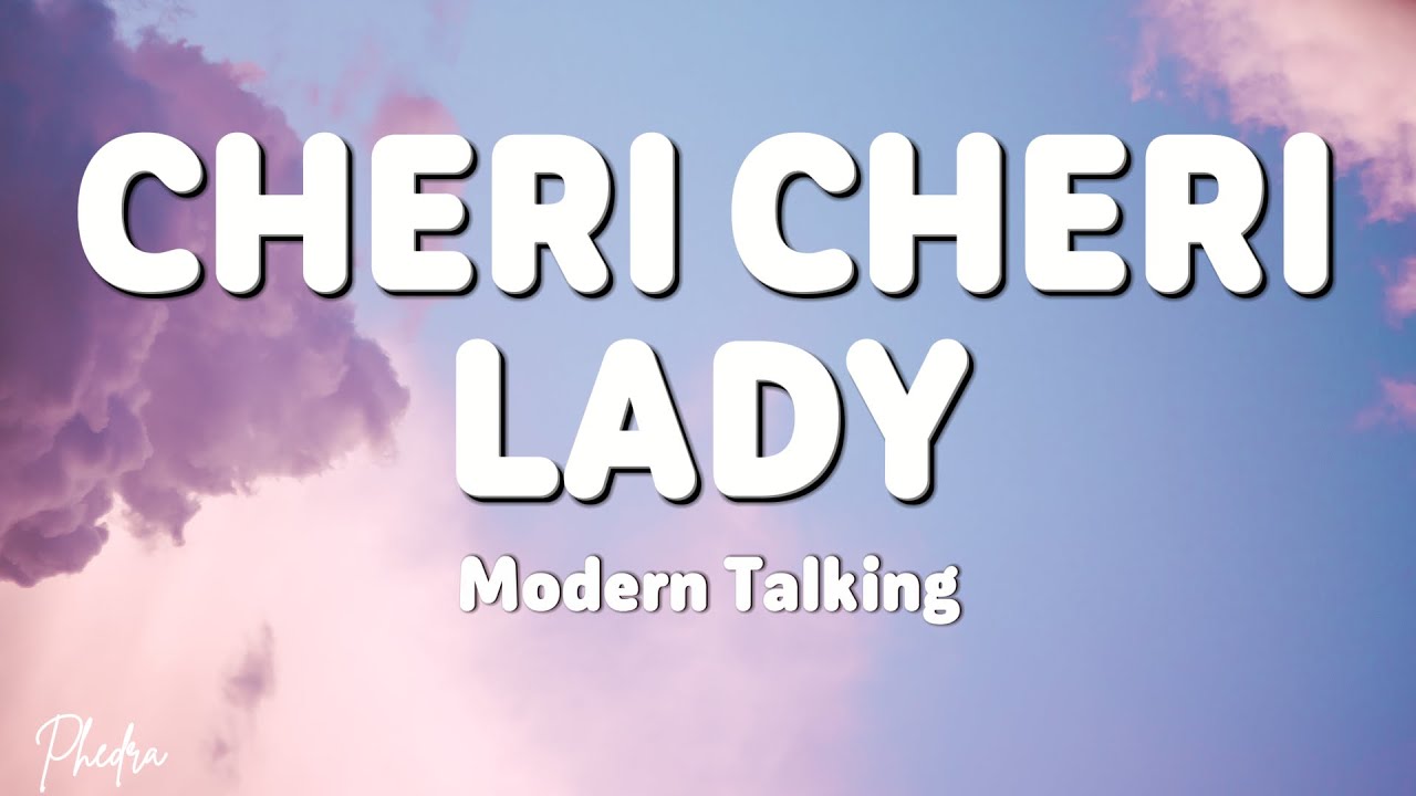 Modern Talking - Cheri Cheri Lady (Lyrics) - YouTube