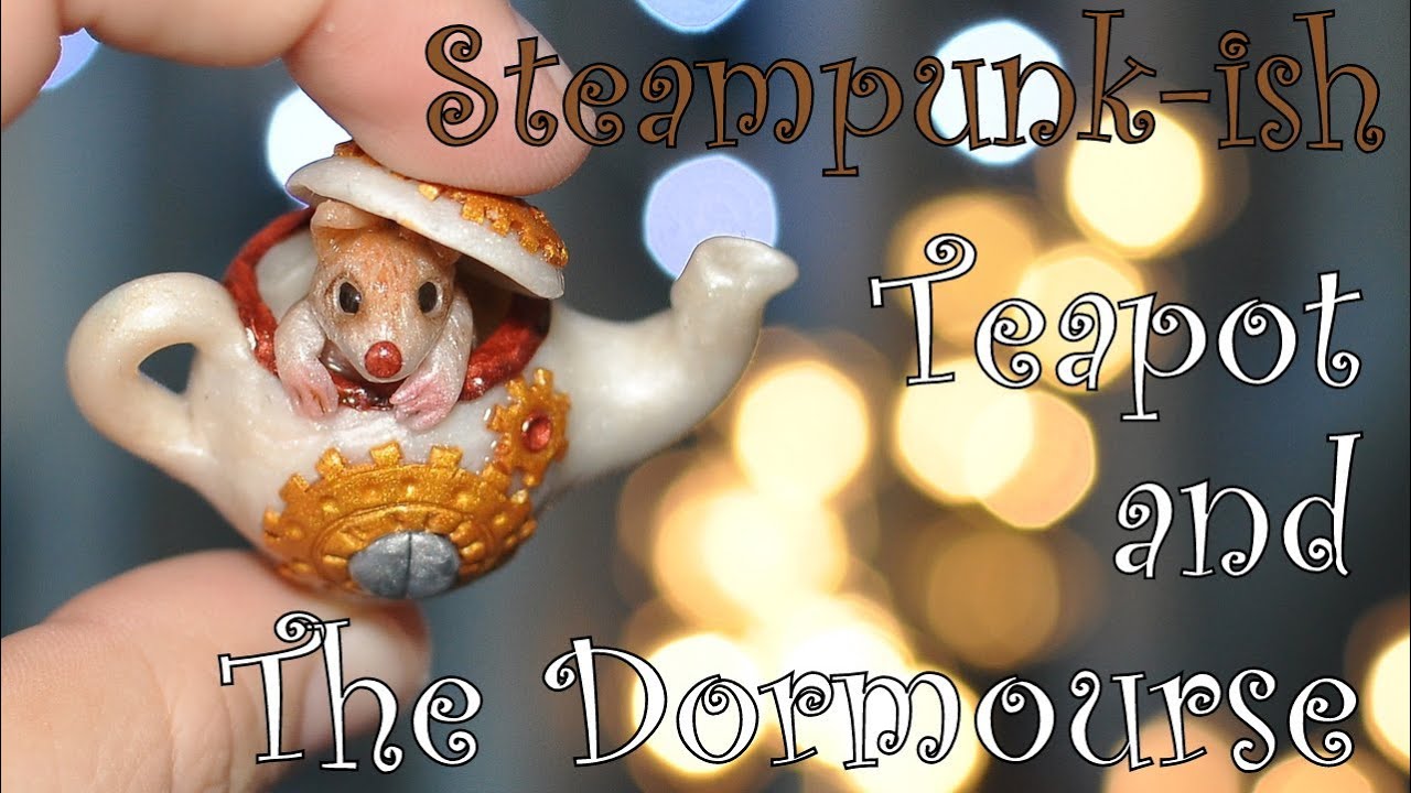 Steampunk-ish Alice In Wonderland: Teapot and The Dormouse [TUTORIAL ...