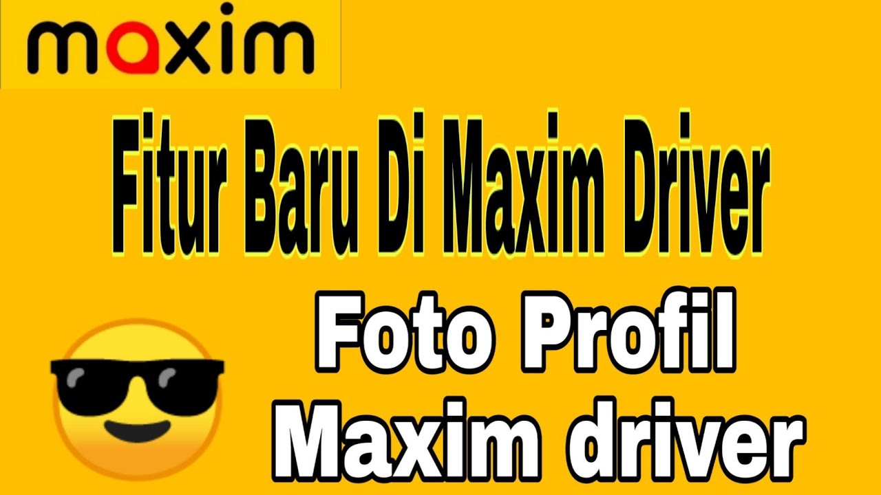Fitur Terbaru Maxim Driver || Pasang Foto Profil di Maxim Driver~ Maxim ...
