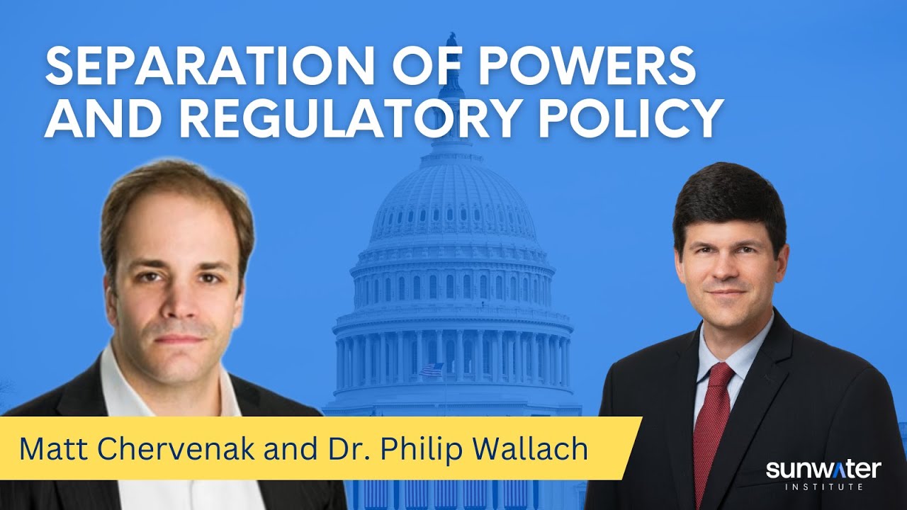 Dr. Philip Wallach: Separation of powers and regulatory policy ...