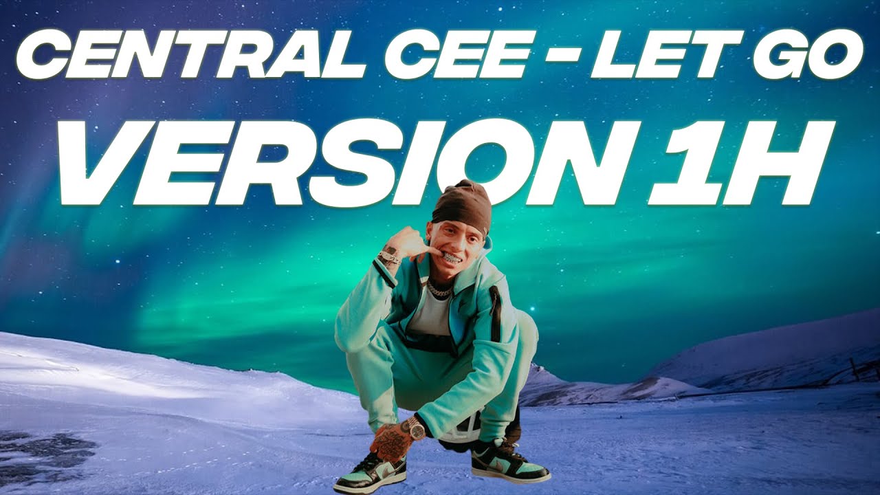 Central Cee - LET GO - 1H Version - YouTube