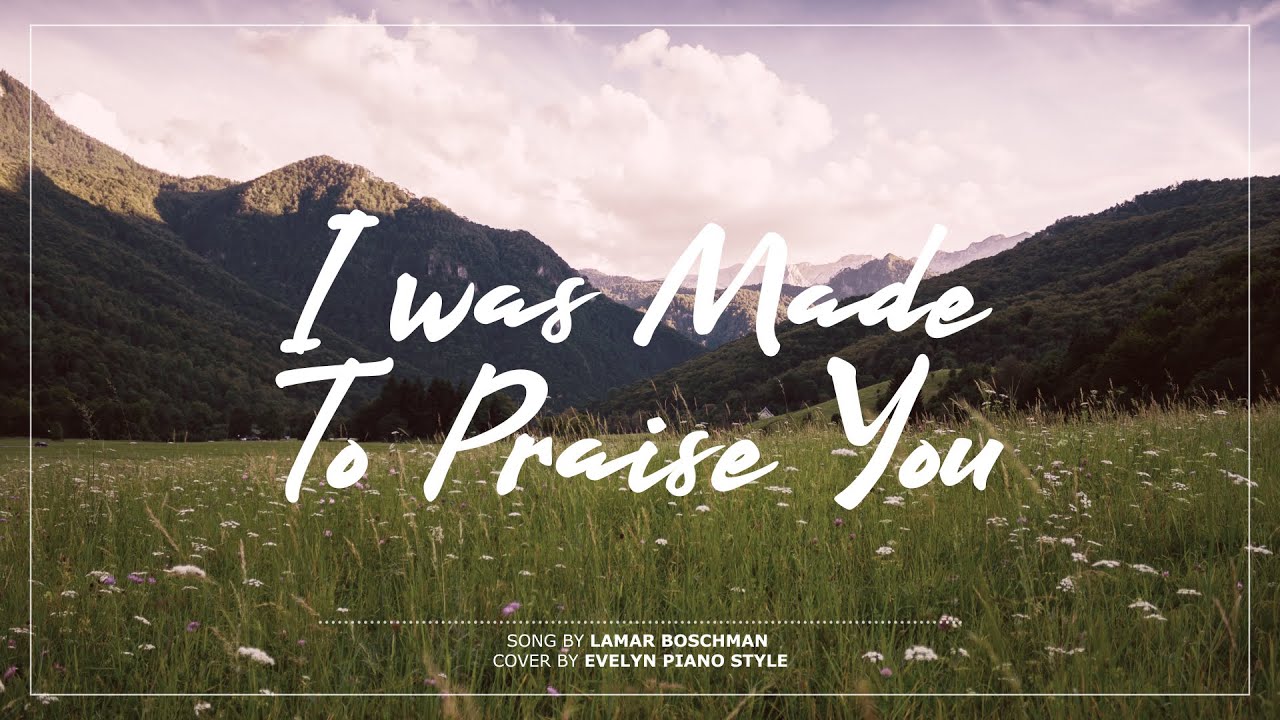 I Was Made To Praise You (LaMar Boschman) | GOSPEL SONG PIANO COVER ...