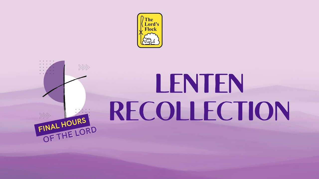 3-Day Lenten Recollection: Final Hours Of The Lord - YouTube