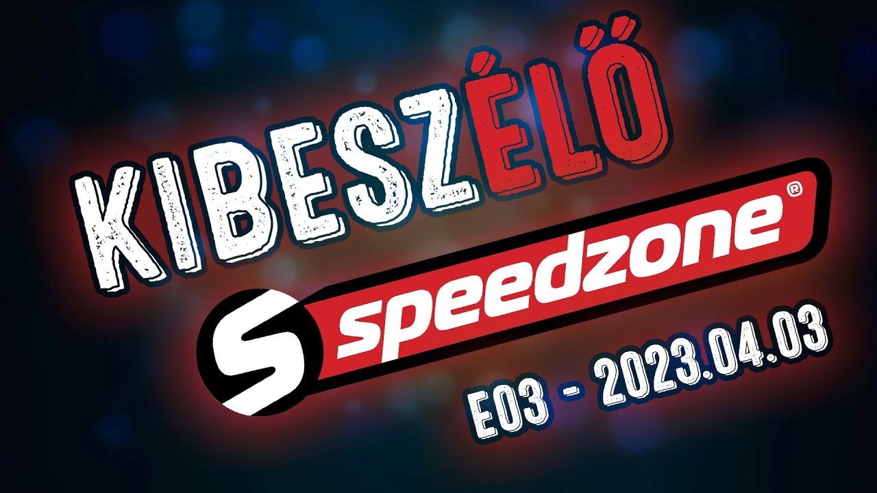 Speedzone Kibeszélő: E03 - 2023.04.03 - YouTube