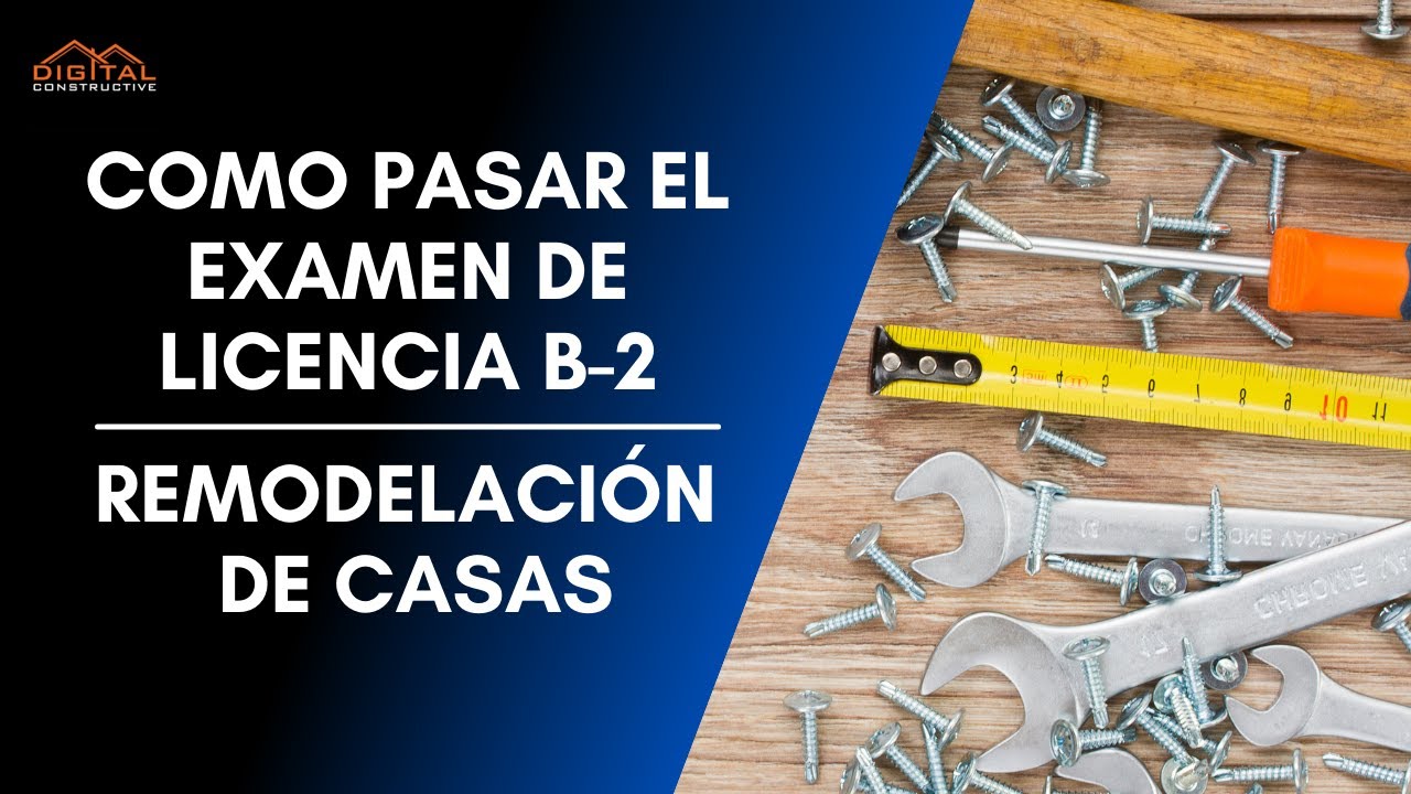 Examen para la licencia B-2: Remodelación de casas: Licencia de ...