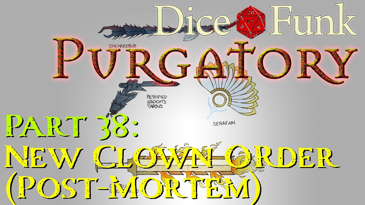 Dice Funk S6: Part 38 - New Clown Order (Post-Mortem) - YouTube