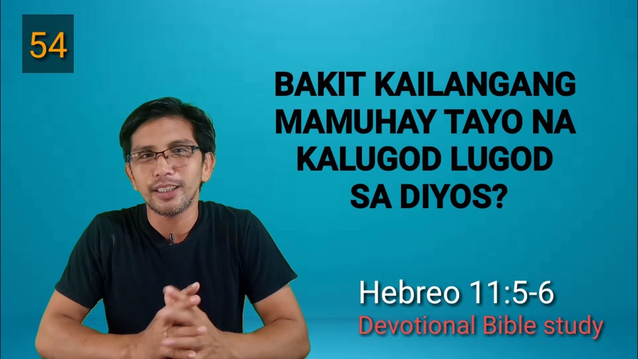 BAKIT KAILANGANG MAMUHAY TAYO NA KALUGOD LUGOD SA DIYOS?Hebreo 11:5-6 ...