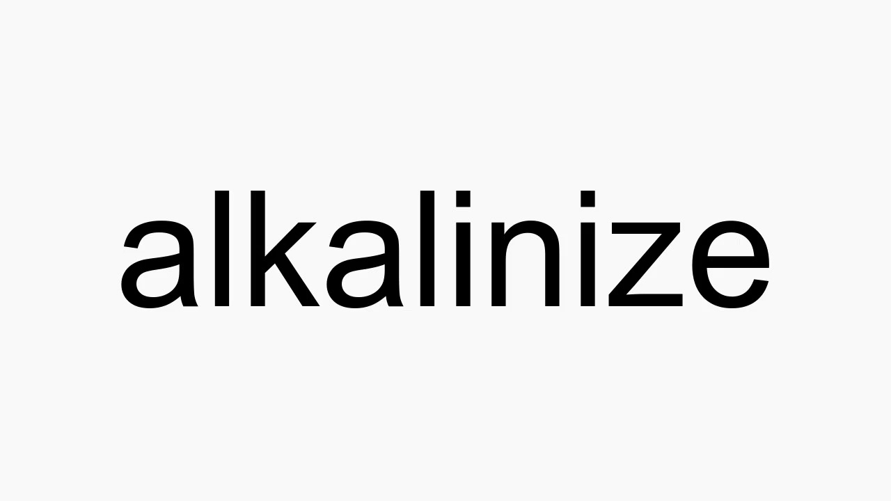 How to pronounce alkalinize - YouTube