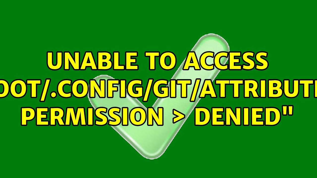 Unable To Access root config git attributes Permission Denied unable-to-access-root-config-git-attributes-permission-denied